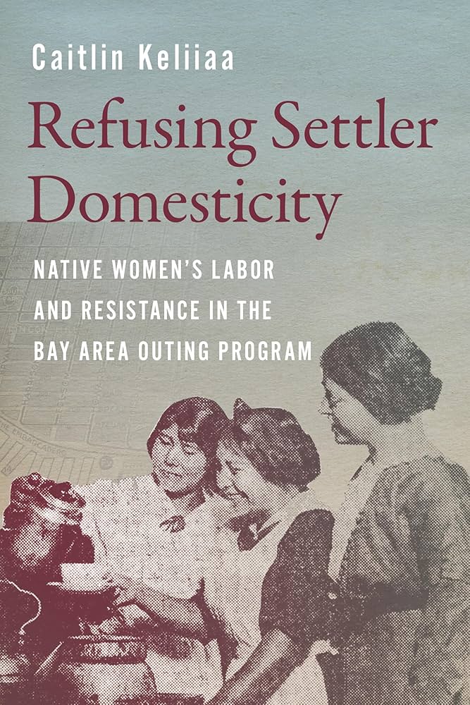 Refusing Settler Domesticity: Native Women's Labor and Resistance in ...